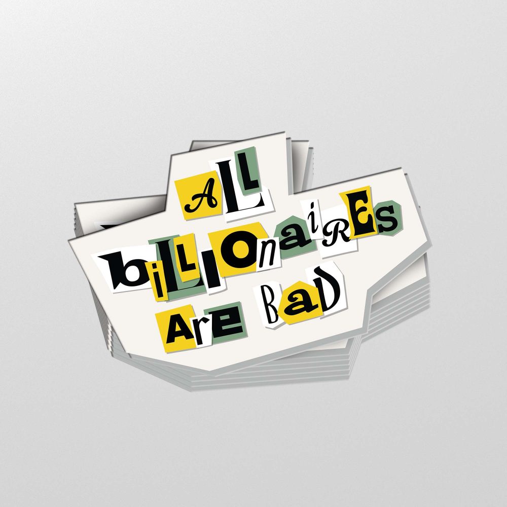 All Billionaires Are Bad Sticker - Blackbird Revolt